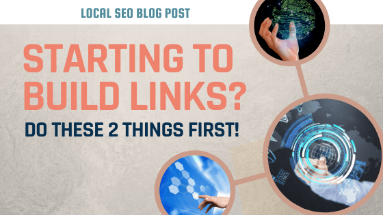 Starting to Build Links? 2 Things to Do First